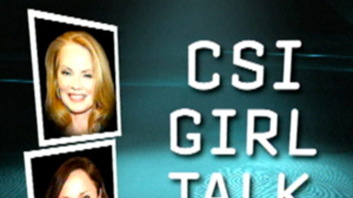 'CSI' Girl Talk